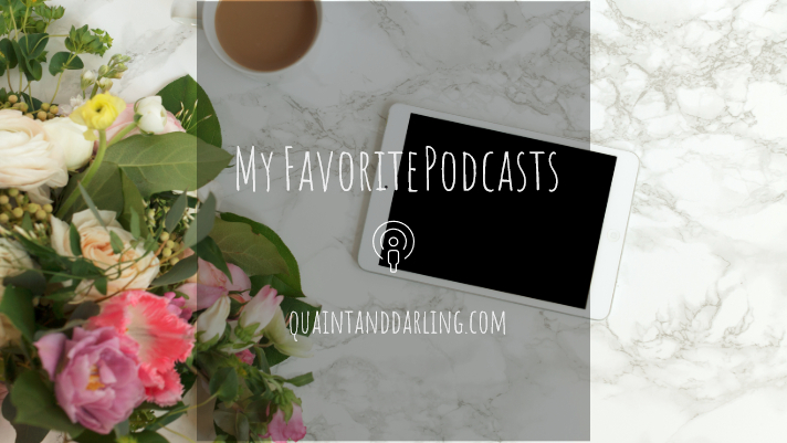 My Favorite Podcasts – quaint & darling